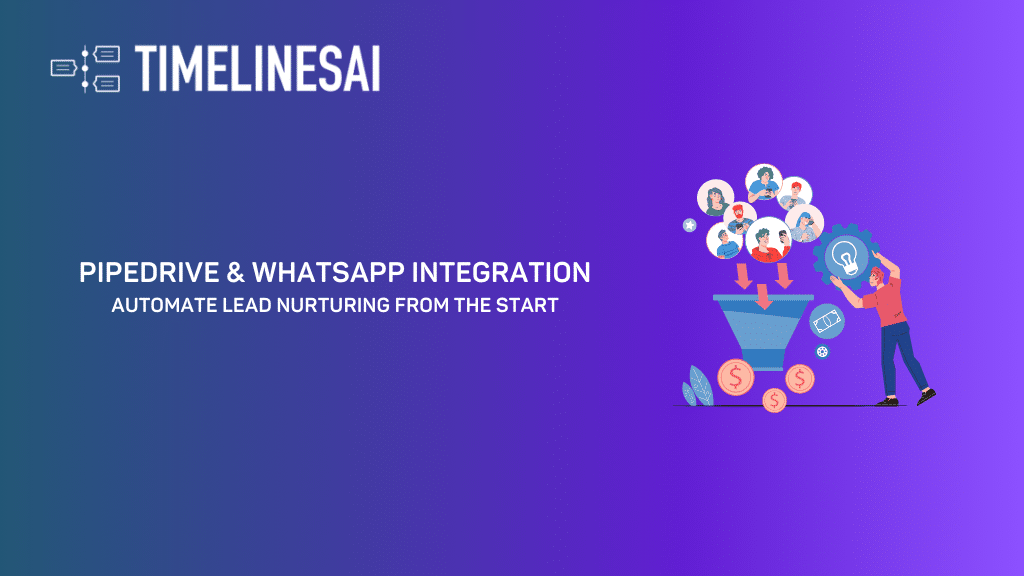 Pipedrive & WhatsApp Integration: Automate Lead Nurturing from the Start - TimelinesAI