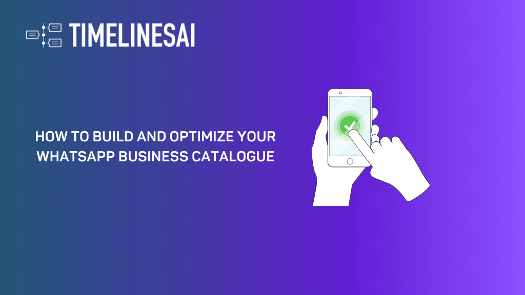 How to Build and Optimize Your WhatsApp Business Catalogue? - TimelinesAI