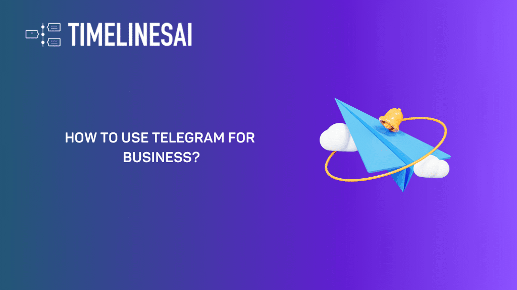 How To Use Telegram For Business in 2024? - TimelinesAI