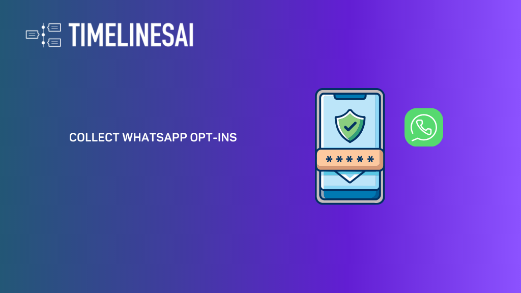 Collect WhatsApp Opt-ins: 10 Ways in 2025 - TimelinesAI
