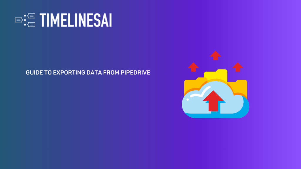 Guide to Exporting Data from Pipedrive - TimelinesAI